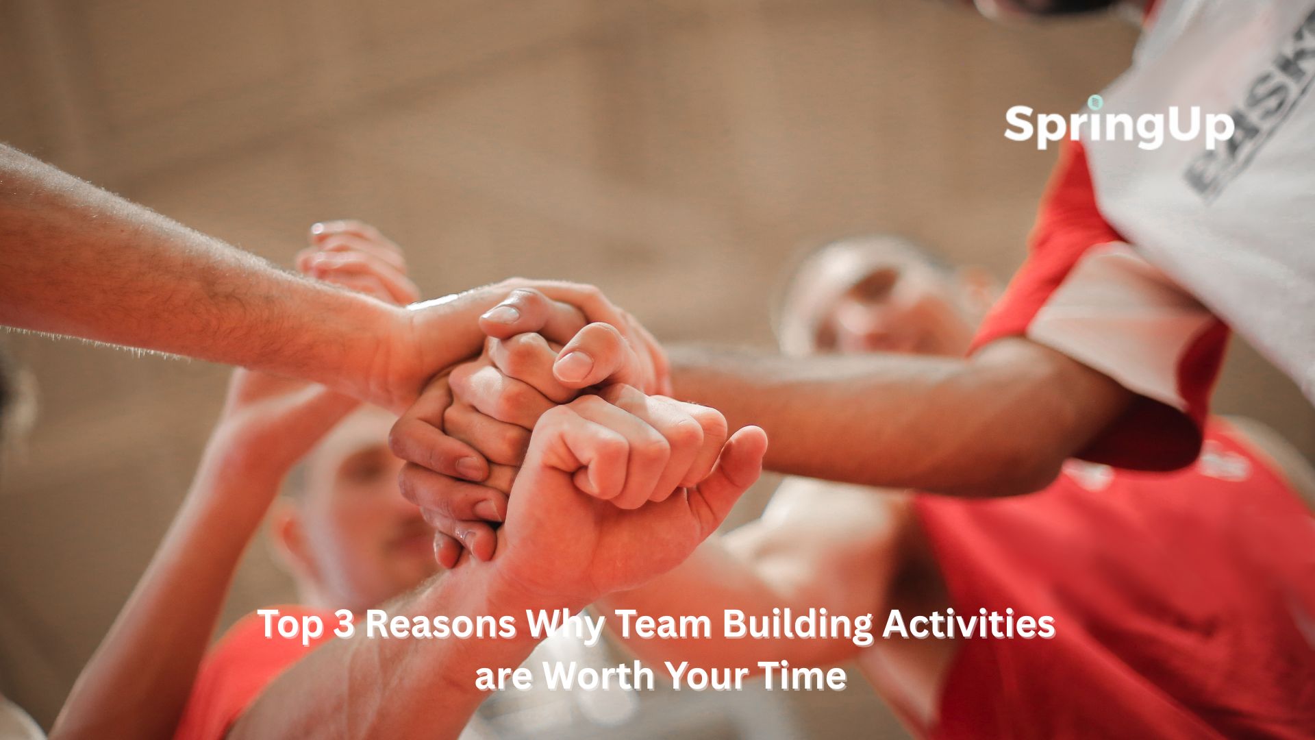 Top 3 Reasons Why Team Building Activities Are Worth Your Time | SpringUp